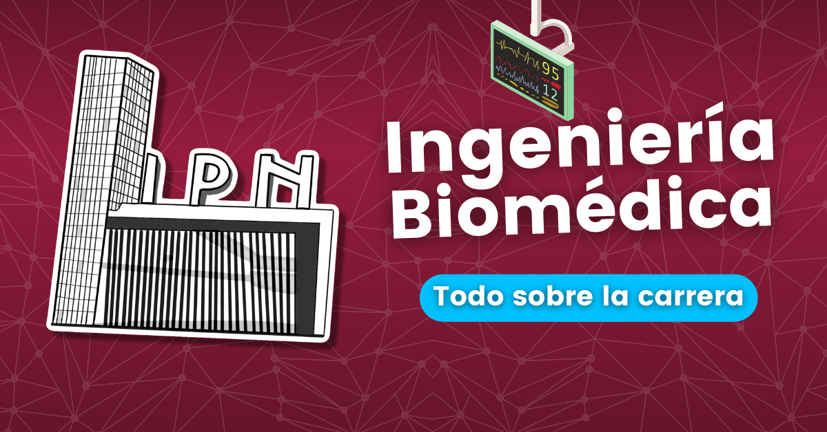 Ingeniería biomédica IPN | Plan de estudios, duración y puntaje mínimo