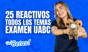 Examen simulador UABC: 25 reactivos de todos los temas
