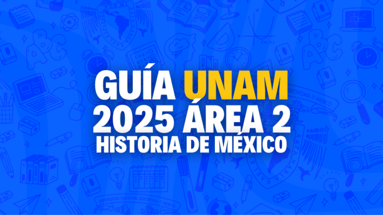 Guia UNAM 2025 Historia de México (área 2)